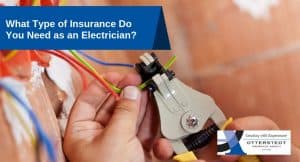 What Type Of Insurance Do You Need As An Electrician? - Otterstedt ...